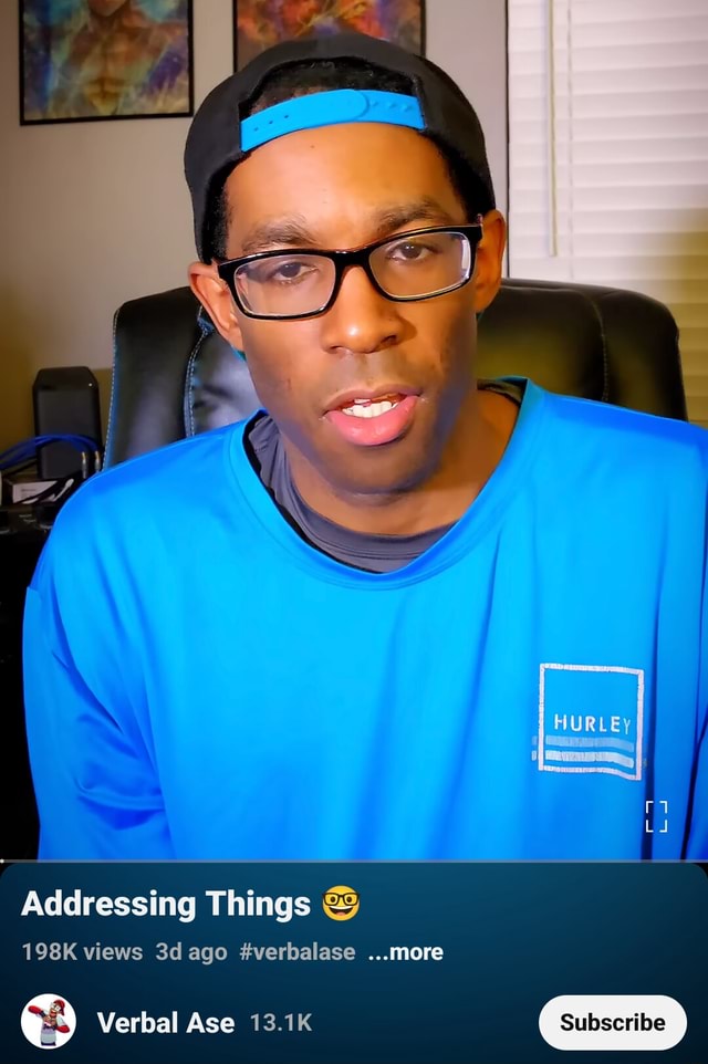 HURLEY subscribe Addressing Things & 198K views ago #verbalase ...more ...