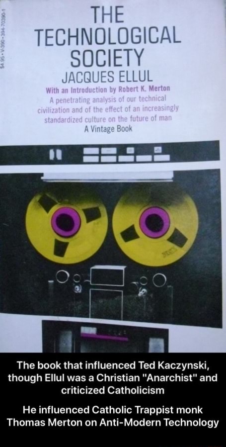 THE TECHNOLOGICAL SOCIETY JACQUES ELLUL The book that influenced Ted ...