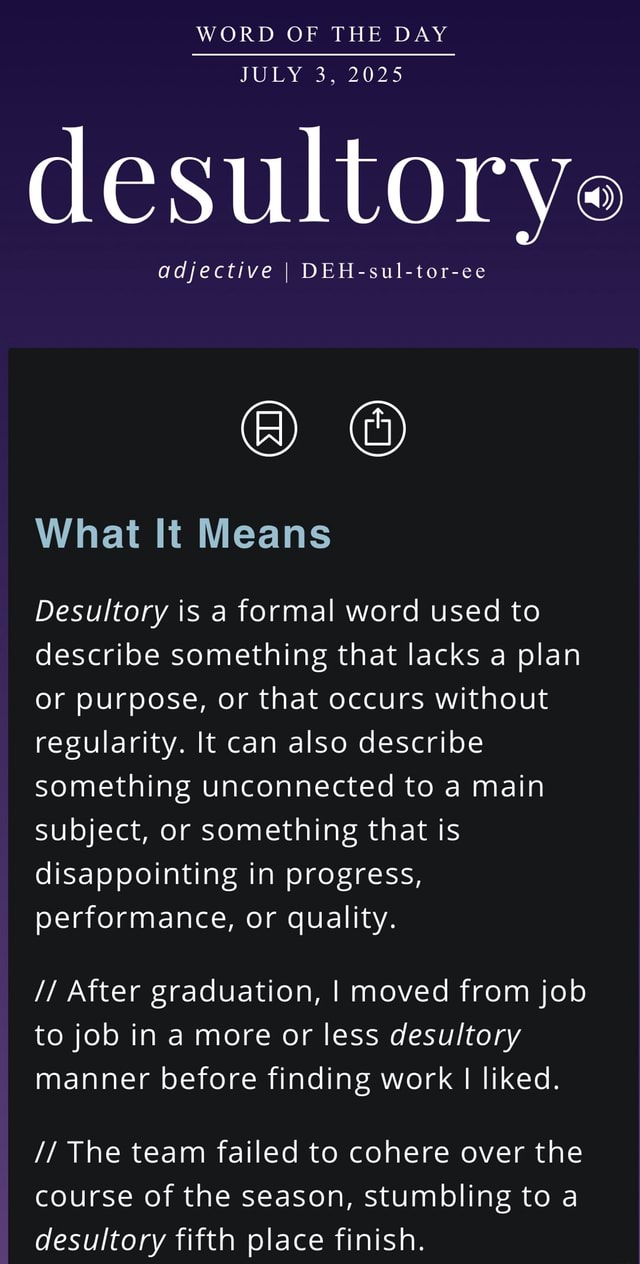 WORD OF THE DAY JULY 3, 2025 desultorye adjective I DEH-sul-tor-ee What ...