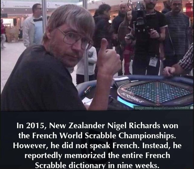 In 2015, New Zealander Nigel Richards won the French World Scrabble ...