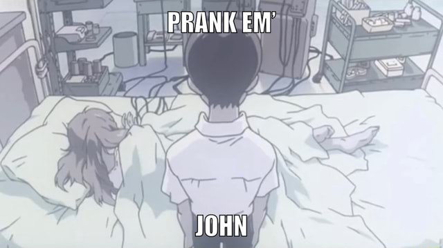 PRANK EM JOHN - iFunny