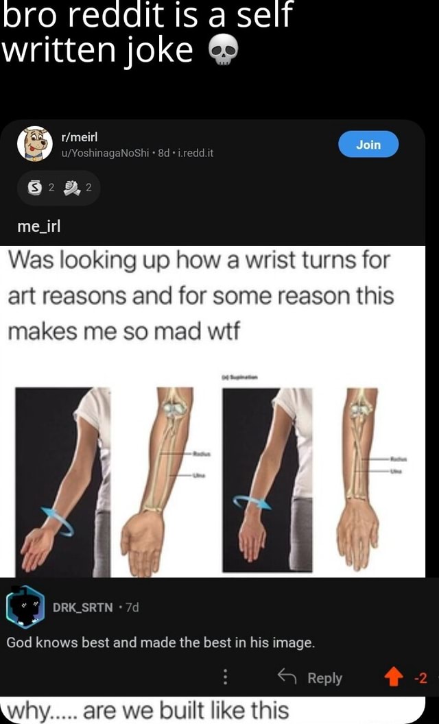 Bro redait is a self written joke me_irl Was looking up how a wrist ...