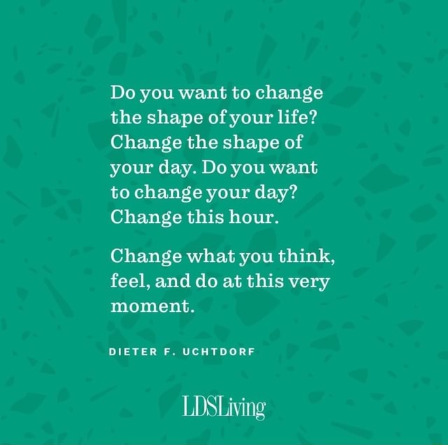 Do You Want To Change The Shape Of Your Life Change The Shape Of Your 