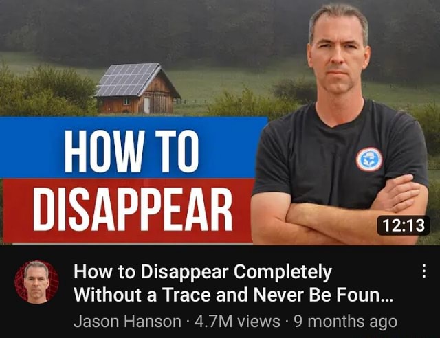 HOW TO DISAPPEAR How to Disappear Completely Without a Trace and Never ...