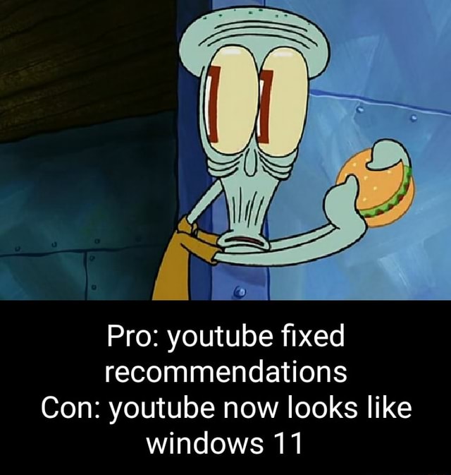 Pro: youtube fixed recommendations Con: youtube now looks like windows ... Pro: youtube fixed recommendations Con: youtube now looks like windows ...