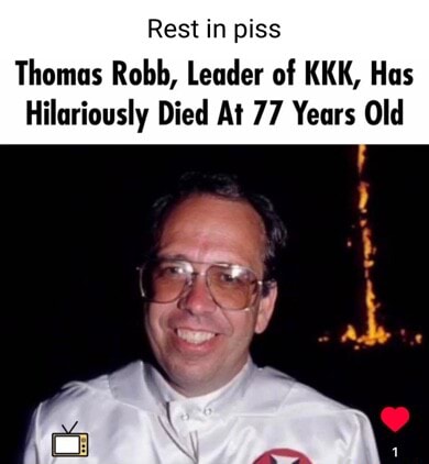 Rest in piss Thomas Robb, Leader of KKK, Has Hilariously Died At 77 ...