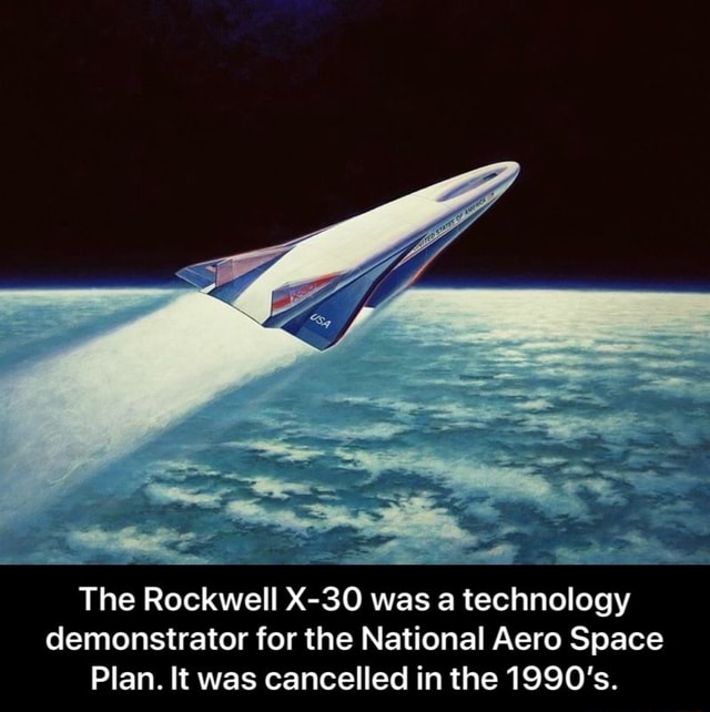 The Rockwell X-30 was a technology demonstrator for the National Aero ...