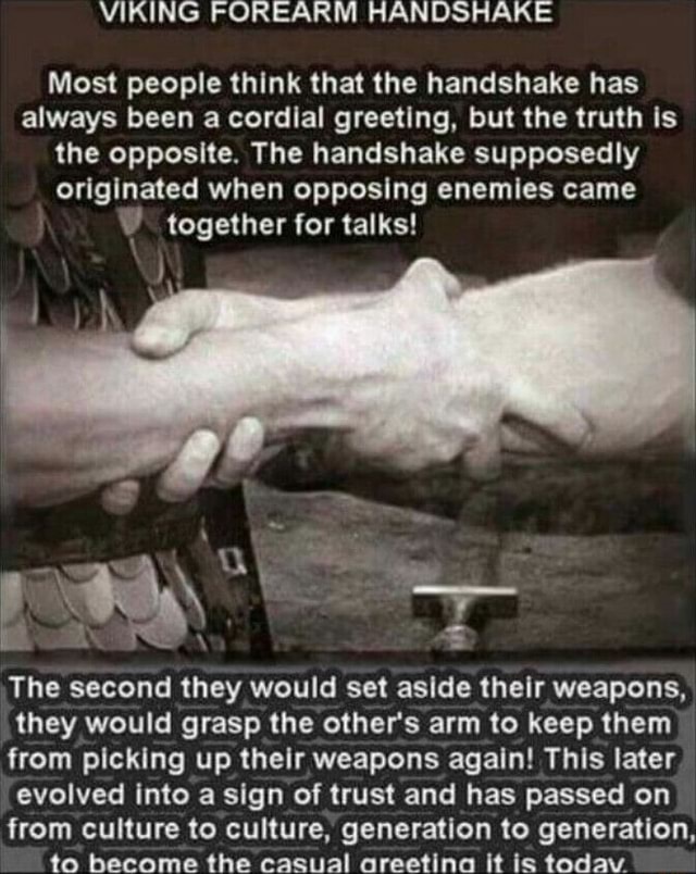 VIKING FOREARM HANDSHAKE Most people think that the handshake has ...