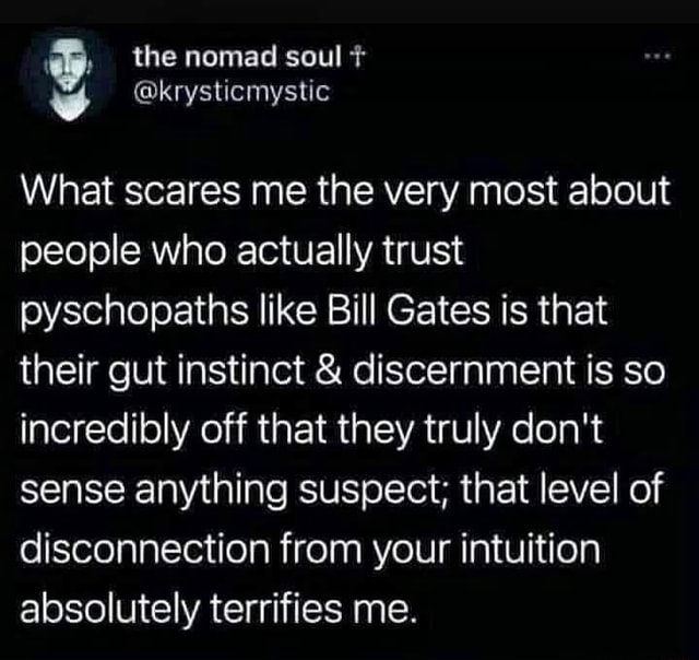 What scares me the very most about people who actually trust ...