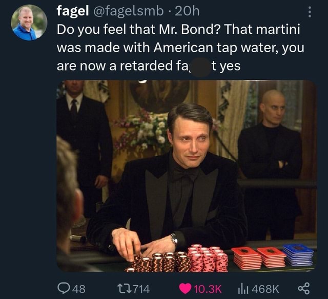 Do you feel that Mr. Bond? That martini was made with American tap ...