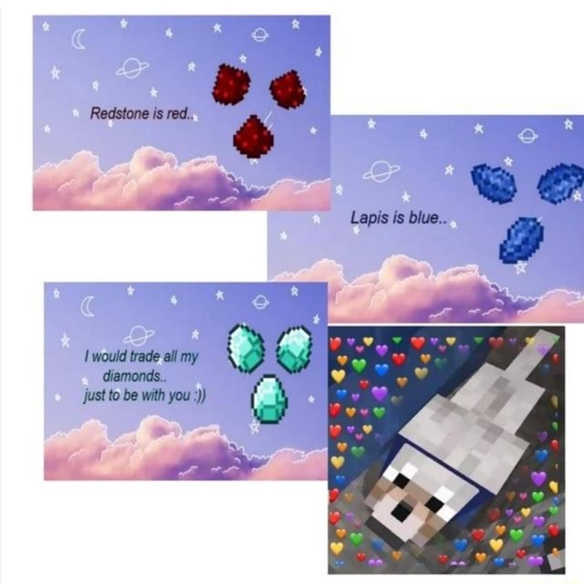 Redstone is red.. I I would trade all my diamonds. just to be with you ...