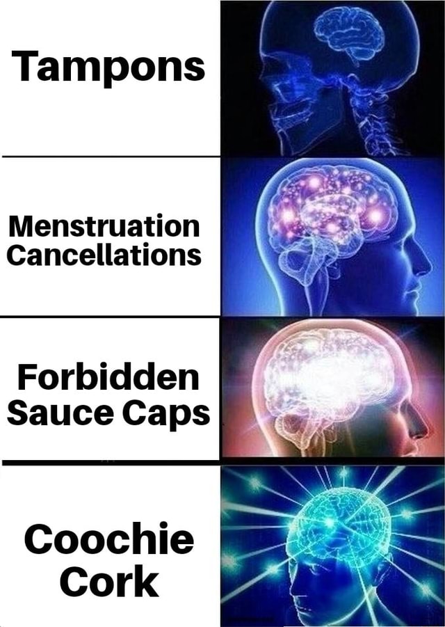Tampons Menstruation Cancellations Forbidden Sauce Caps Coochie Cork ...