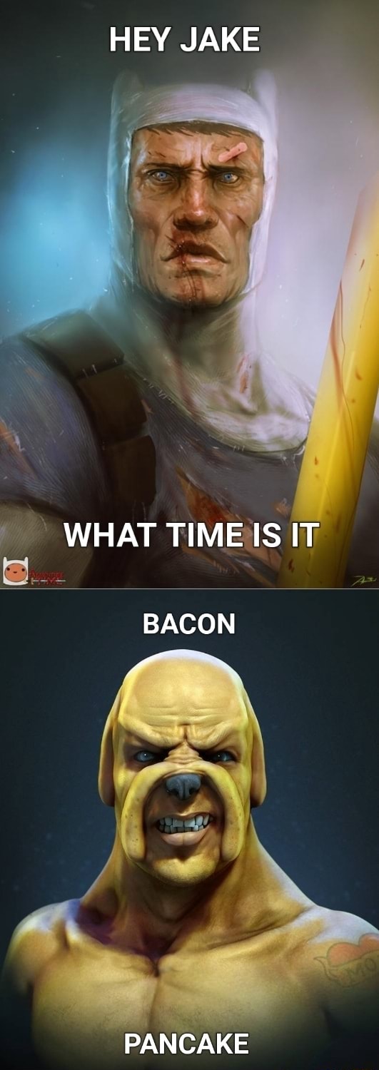 HEY JAKE WHAT TIME IS IT BACON PANCAKE - iFunny