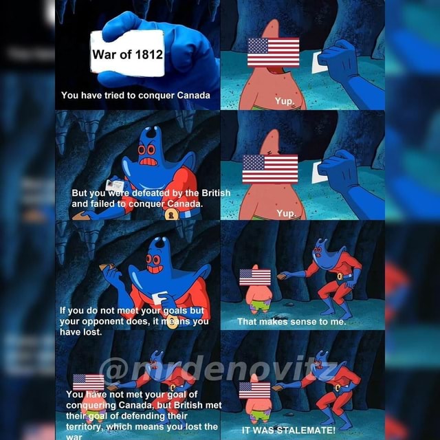 War of 1812 You have tried to conquer Canada But you Were def: British ...