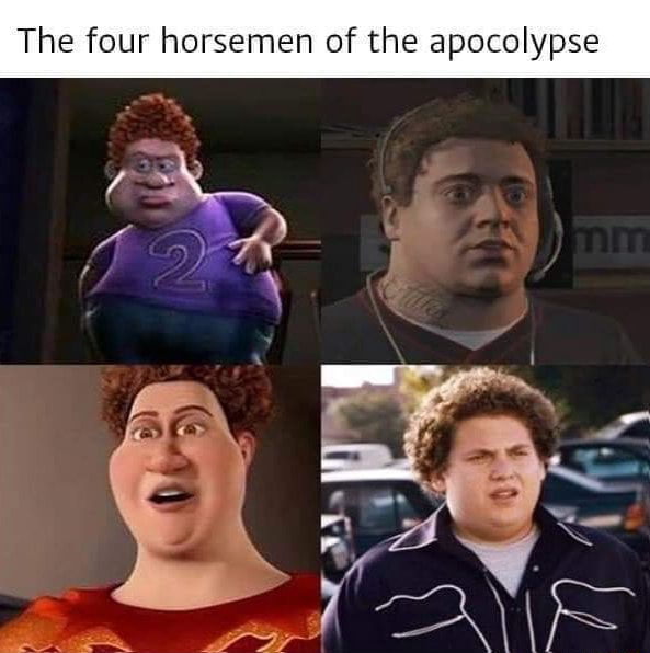 The four horsemen of the apocolypse - iFunny