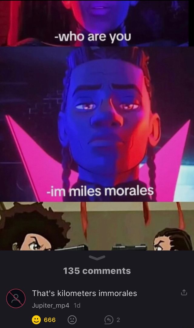 -who are you miles morales 135 comments eC That's kilometers immorales ...