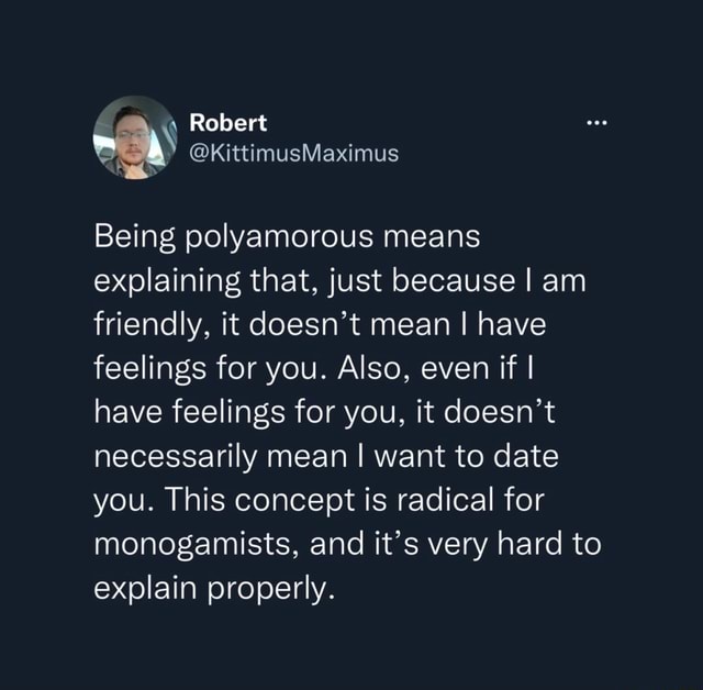 Robert Being polyamorous means explaining that, just because I am ...