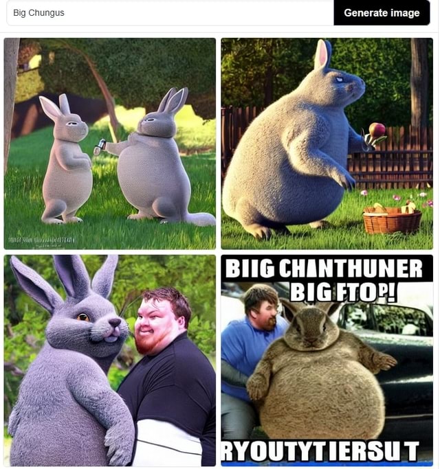 Big Chungus Generate image BIIG CHANTHUNER BIG - iFunny