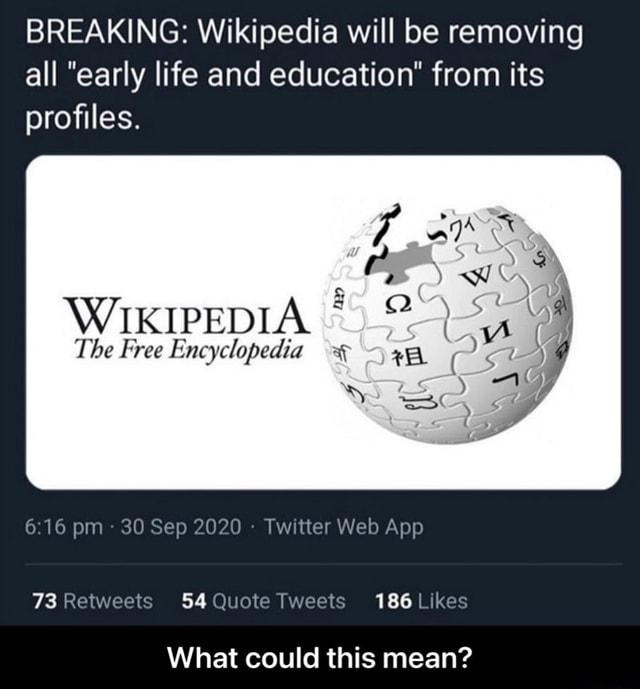 BREAKING: Wikipedia will be removing all "early life and education ...