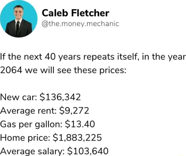 Caleb Fletcher If the next 40 years repeats itself, in the year 2064 we ...