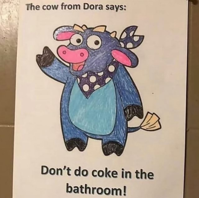 The cow from Dora says: - iFunny