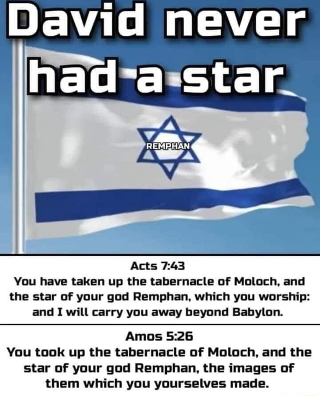 David never star. Acts You have taken up the tabernacle of Moloch, and ...