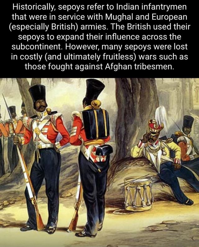 Historically, sepoys refer to Indian infantrymen that were in service ...