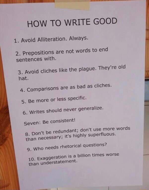 HOW TO WRITE GOOD 4. Avoid Alliteration. Always. 2. Prepositions are ...