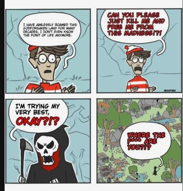 I HAVE AIMLESSLY ROAMED THIS GODFORSAKEN LAND FOR MANY DECADES, I DON'T ...