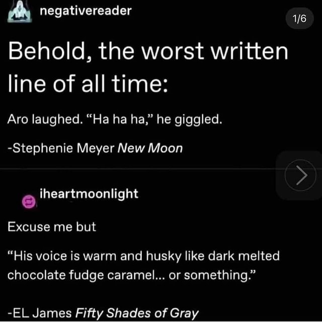 Negativereader Behold, the worst written line of all time: Aro laughed ...