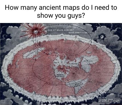 How many ancient maps do I need to show you guys? - iFunny