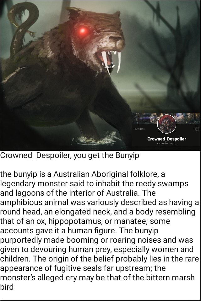 Crowned _Despoiler Crowned_Despoiler, you get the Bunyip he bunyip is a ...