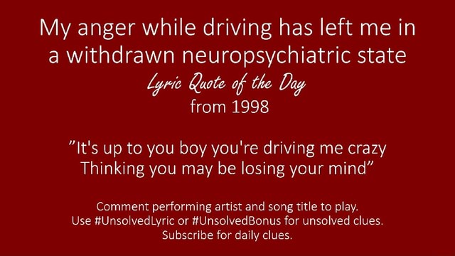 My anger while driving has left me in a withdrawn neuropsychiatric ...