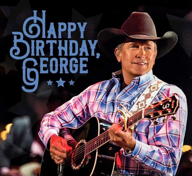 Happy 70th Birthday George Strait 🤠 - America’s best pics and videos