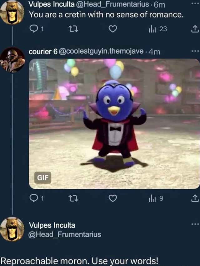 Vulpes Inculte @Head_Frumentarius - You are a cretin with no sense of ...