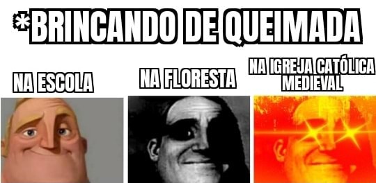BRINCANDO! DE /QUEIMADA [NATESC OU AANAI FORESTA! - iFunny