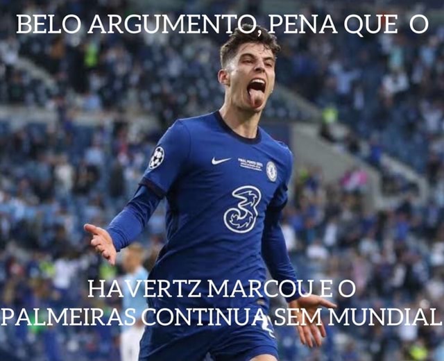 BELO ARGUMENTO, PENA QUE O HAVERTZ MARCOU E O PALMEIRAS CONTINUA SEM ...
