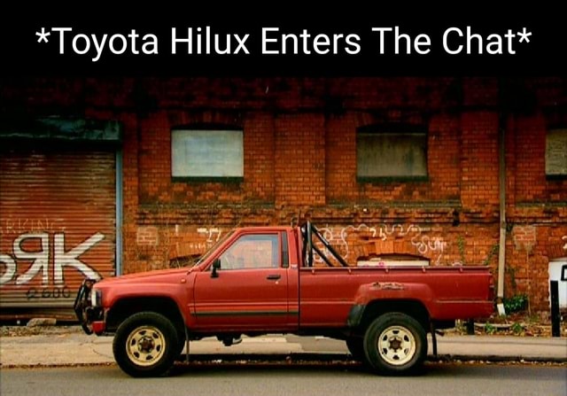 *Toyota Hilux Enters The Chat* - iFunny