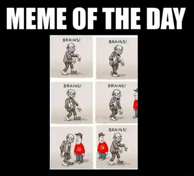 MEME OF THE DAY BRAING! BRAINS! - iFunny