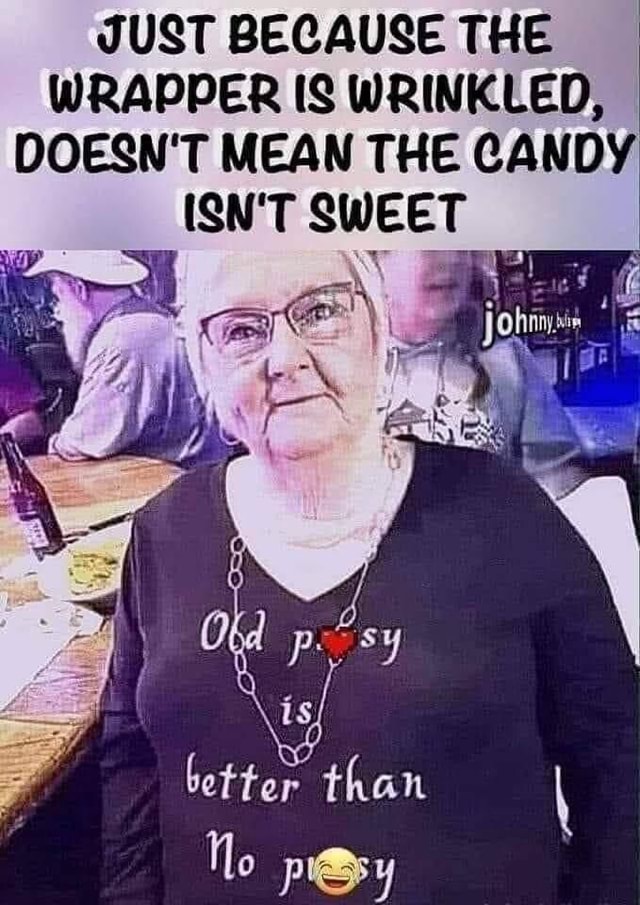JUST BECAUSE THE WRAPPER IS WRINKLED, DOESN'T MEAN THE CANDY ISN'T ...