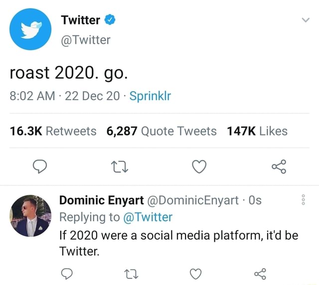 Twitter @ @Twitter roast 2020. go. AM - 22 Dec 20 - Sprinklr of Dominic ...