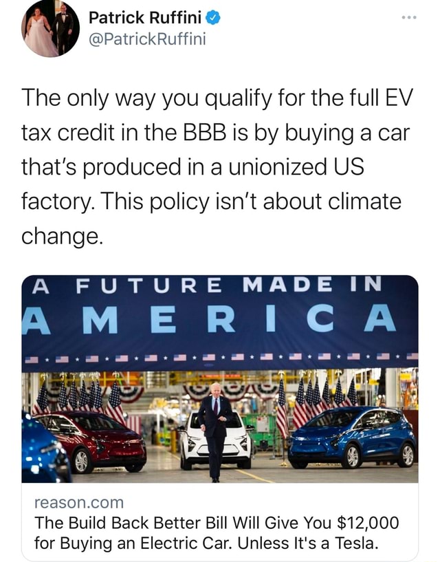 Patrick Ruffini @PatrickRuffini The only way you qualify for the full EV tax credit in the BBB ...