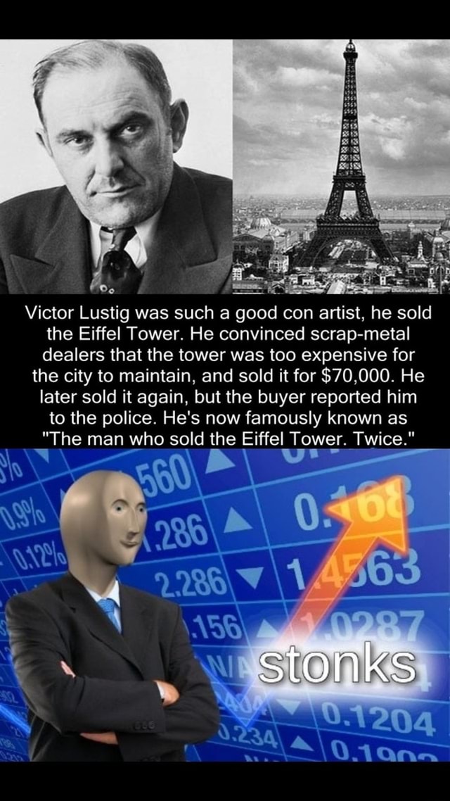 Victor Lustig was such a good con artist, he sold the Eiffel Tower. He ...