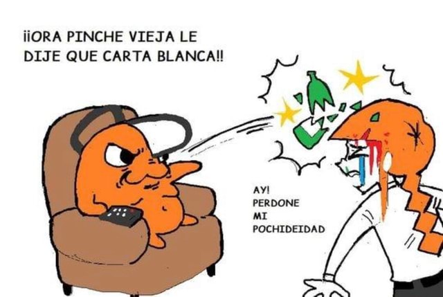 TORA PINCHE VIEJA LE DIJE QUE CARTA BLANCA!! PERDONE POCHIDEIDAD MI ...