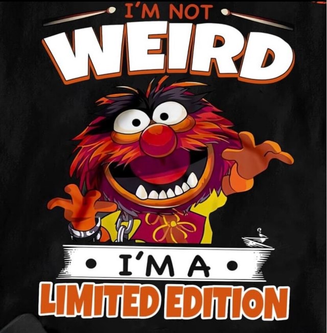 NOT WEIRD id Os LINETEDIEDITION - iFunny