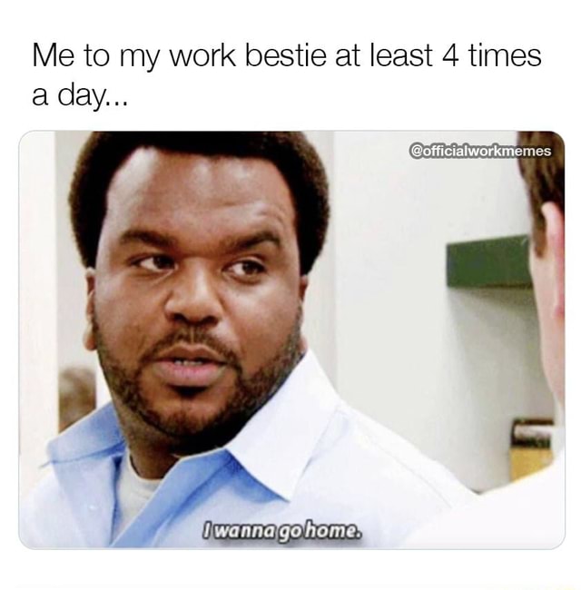 Me to my work bestie at least 4 times day... @officislworkmemes - iFunny