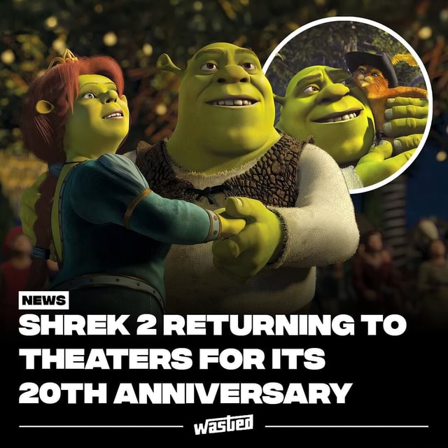 Shrek 2 is expected to return to theaters to celebrate its 20th ...