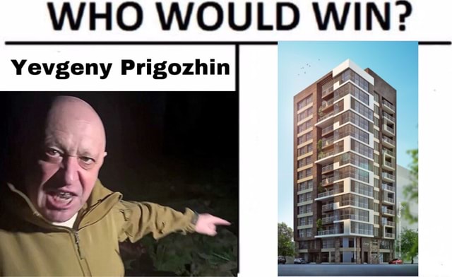 WHO WOULD WIN Yevgeny Prigozhin - iFunny
