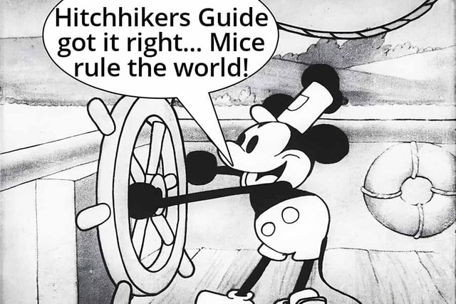 Hitchhikers Guide got it right... Mice rule the world! - iFunny