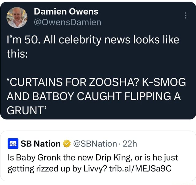 4% Damien Owens @OwensDamien I'm 50. All celebrity news looks like this ...